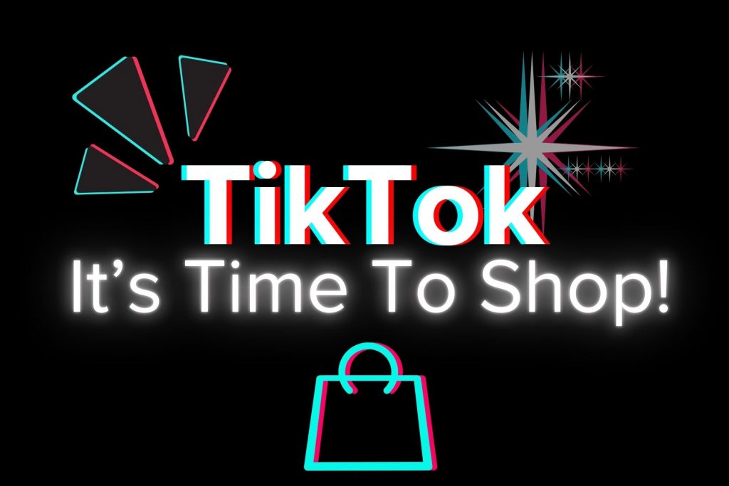 TikTok — it’s time to shop!